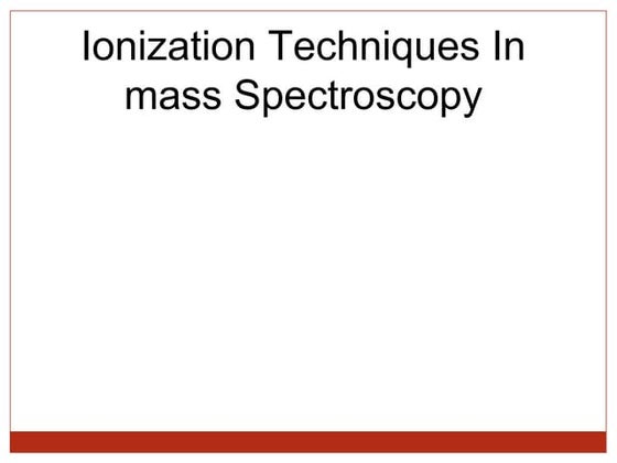 Mass Spectrometry Ionization Techniques | PPT
