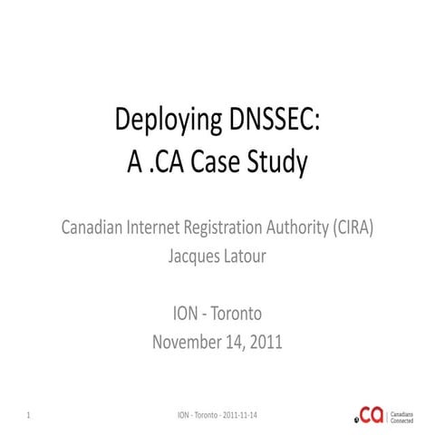 ION Toronto - Deploying DNSSEC: A .CA Case Study | PPT