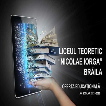 Oferta educațională 2021-2022 - Liceul Teoretic "Nicolae Iorga" Brăila ...