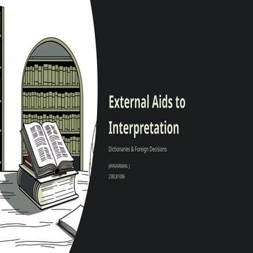 External aids to interpretation(Dictionaries and foreign decisions).pptx