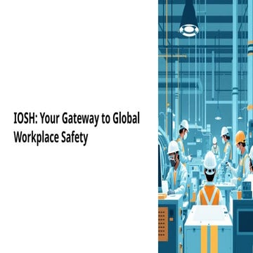 IOSH-Your-Gateway-to-Global-Workplace-Safety.pptx