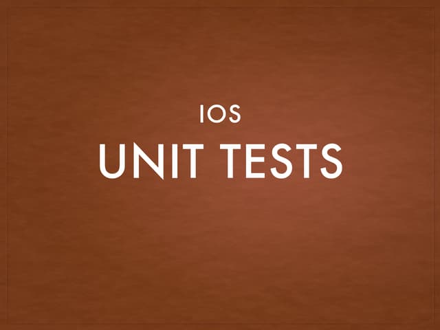 iOS unit tests | PPT iOS unit tests | PPT