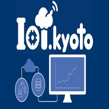 IoT.kyoto「IoTプロダクション導入事例とその課題」 | PPT