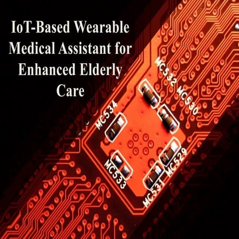 IoT-Based Wearable Medical Assistant for Enhanced Elderly Care 1.pptx