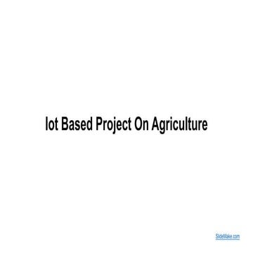 Iot Based Project On Smart Agriculture and it's application | PPT