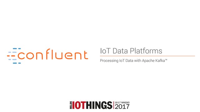 Iot Data Platforms Processing Iot Data With Apache Kafka™ Ppt