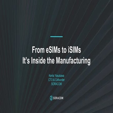 From eSIMs to iSIMs: It’s Inside the Manufacturing | PPTX