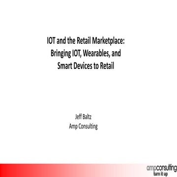 IoT and the Retail Marketplace: Bringing IoT, Wearables, and Smart Devices to Retail - Jeff ...