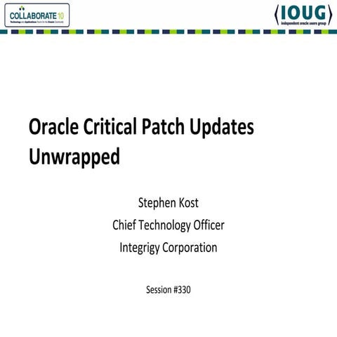 Ioug 2010 Oracle Critical Patch Updates Unwrapped Presentation Ppt