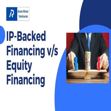 IP-Backed Financing v/s Equity Financing | PPTX