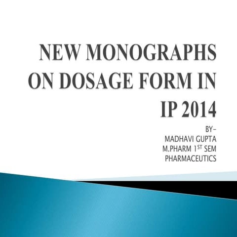New Monographs on dosage forms in I.P. 2014 | PPT