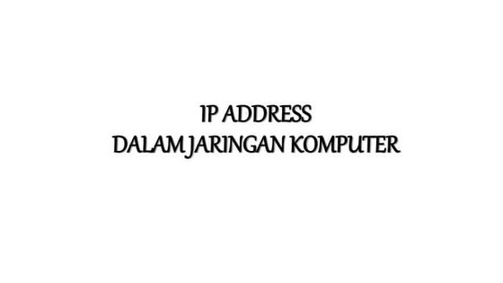 Teknologi Informasi 6 - IP Address Jaringan | PPT