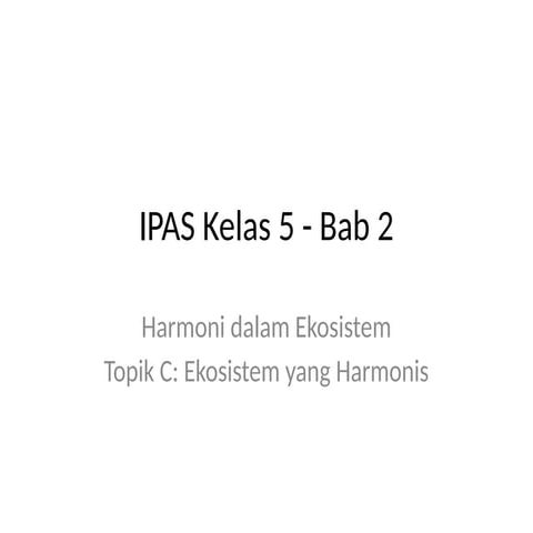IPAS_Kelas5_Bab2_Harmoni_Ekosistem.pptx. | PPTX