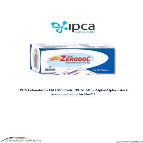 IPCA Laboratories ltd (NSE Code IPCALAB) - Nov'12 Katalyst Wealth Alpha ...