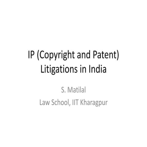 IP (Copyright and Patent) Litigations in India-S matilal.ppt