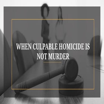 WHEN CULPABLE HOMICIDE IS NOT MURDER SECTION 299 | PPTX