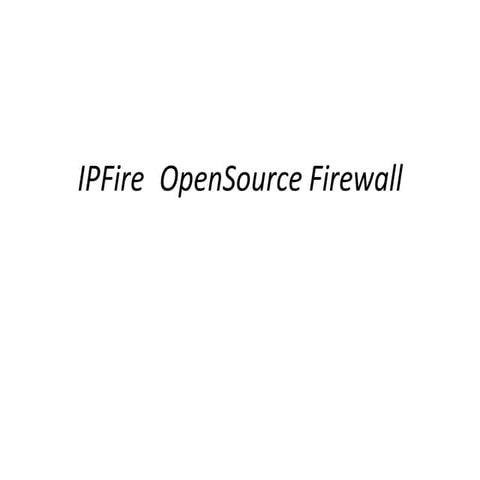 Ipfire open source firewall | PPTX