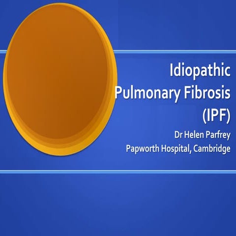 IPF Webinar for the British Lung Foundation 2012: Dr Helen Parfrey | PPTX