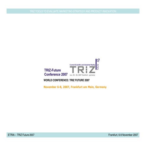WORLD CONFERENCE: TRIZ FUTURE 2007 - November 6-8, 2007, Frankfurt am ...