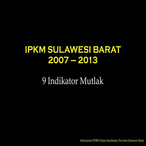 IPKM 9 Indikator Mutlak Provinsi Sulawesi Barat tahun 2007 dan 2013 | PDF