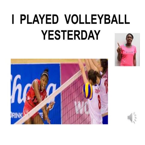 SIMPLE PAST ( I PLAYED VOLLEYBAL YESTERDAY) | PPTX