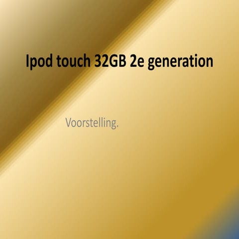 Ipod touch 32 gb 2e generation | PPT