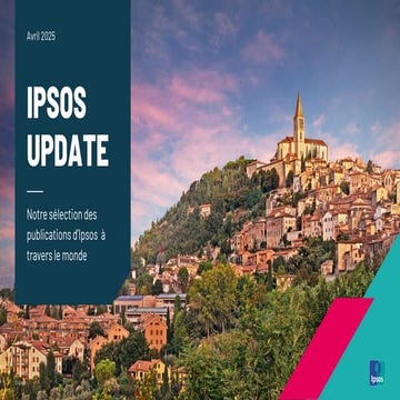 Ipsos Update - Le best of Ipsos à travers le monde - Avril 2025 | PDF