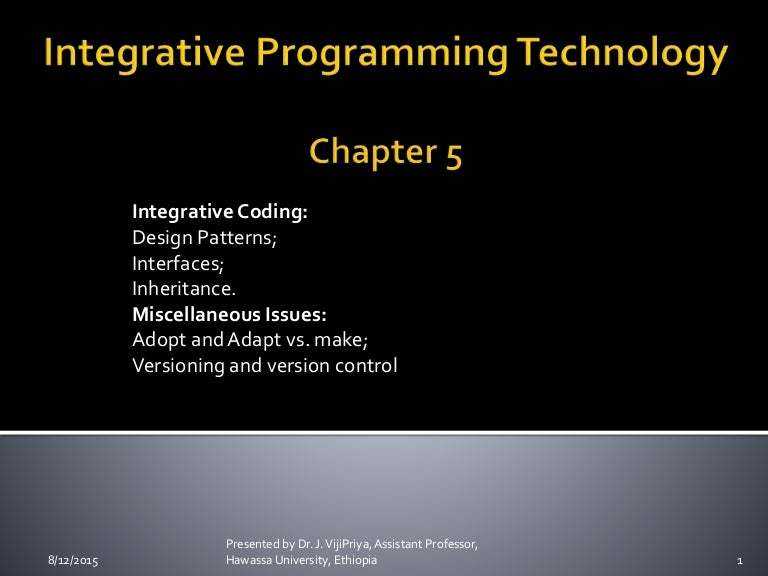 Integrative Programming Technology Chapter 5 - Dr. J. VijiPriya