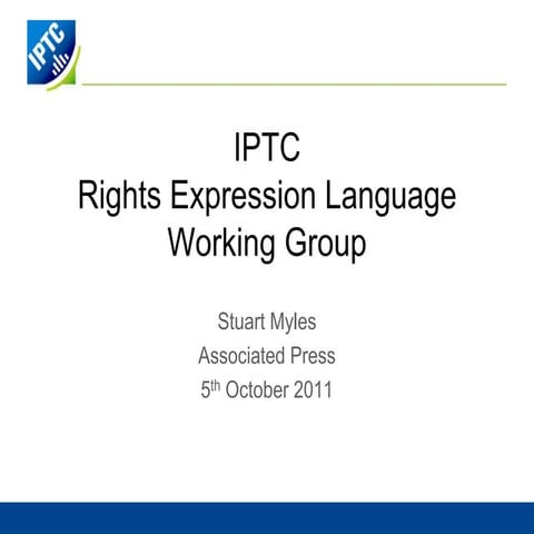IPTC Rights Expression Language 2011 Autumn Working Group | PPTX | Desktop Publishing | Computer ...