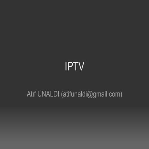 Atif Unaldi - Iptv | PPT