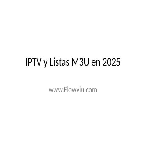 IPTV listas M3U en 2025 - Premium VIP HD y 4K | PPTX