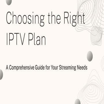 How to Choose the Right IPTV Plan for Your Needs (2025 Complete Guide ...