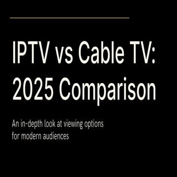 IPTV vs Cable TV – Which Is Better for Viewers in 2025 | PDF