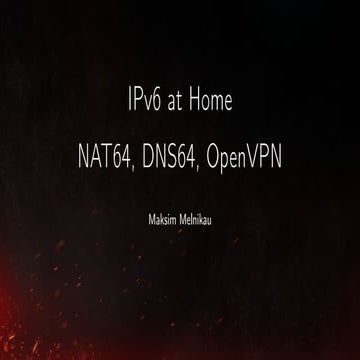 IPv6 at Home: NAT64, DNS64, OpenVPN | PDF