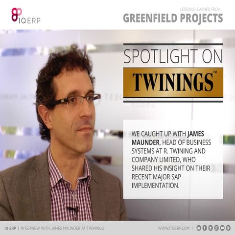 IQ ERP - SAP Greenfield Projects - Interview with James Maunder | PDF