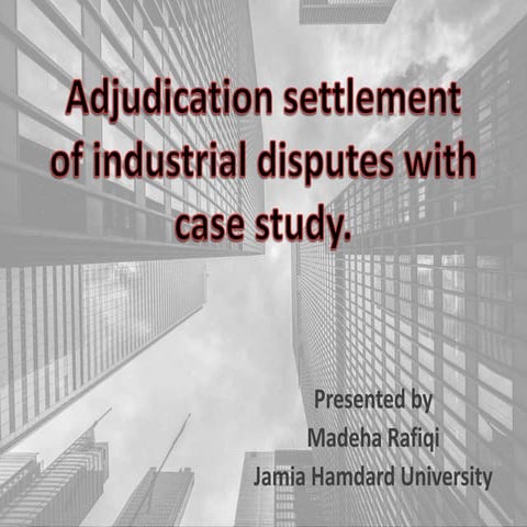 Adjudication settlement of industrial disputes with case study. | PPTX