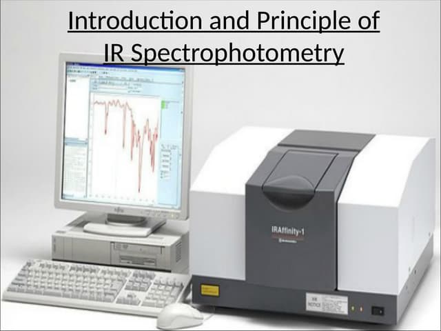 Introduction and Principle of IR spectroscopy | PPT