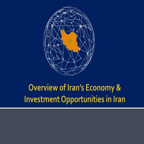 Overview of Iran’s Economy & Investment opportunities in Iran | PPTX