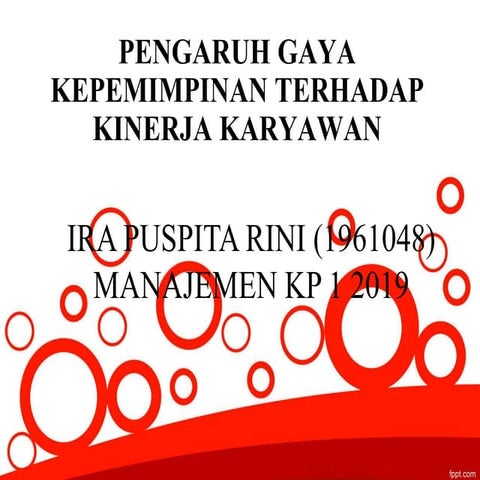 Ira puspita rini (1961048) pengaruh gaya kepemimpinan terhadap kinerja karyawan | PPT
