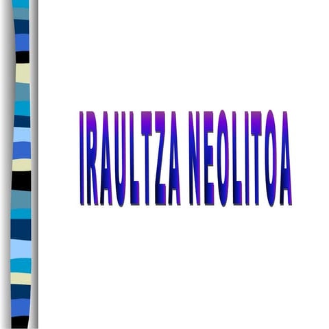 Iraultza neolitikoa 1 a osoa | PPT