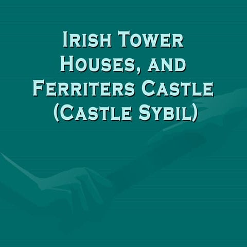 Irish tower houses, and ferriters' castle | PPT