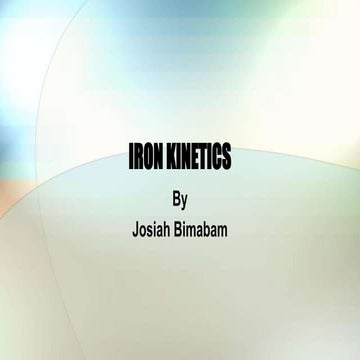 Iron kinetics part 1 | PPTX