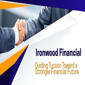 Ironwood Financial_ Guiding Tucson Toward a Stronger Financial Future.ppt