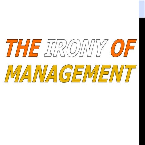 Irony Of Management | PPT