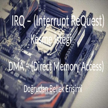 IRQ DMA Interrept Request Direct Memory .pptx