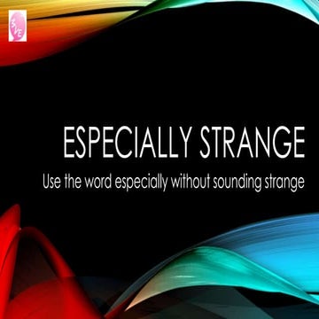 Especially Strange, Use the word especially without sounding strange | PPTX