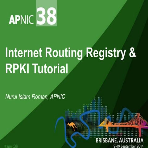 Internet Routing Registry and RPKI Tutorial, by Nurul Islam Roman [APNIC 38] | PPTX