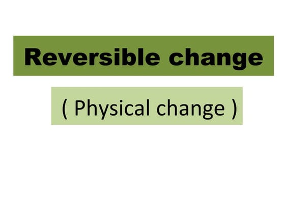 Reversible and irreversible change | PPT | Chemistry | Science