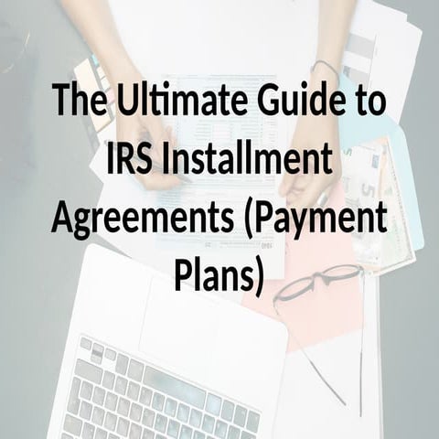 The Ultimate Guide to IRS Installment Agreements (2025) | PPTX