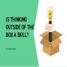 Is Thinking Outside of the Box A Skill? | PPT
